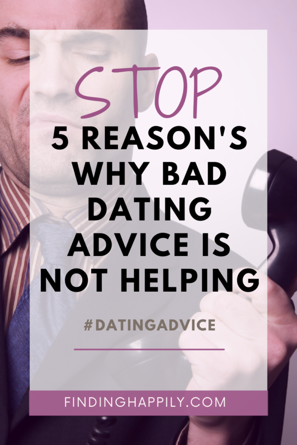 5 Reasons Why Bad Dating Advice Is Not Helping You — Includes Video ...